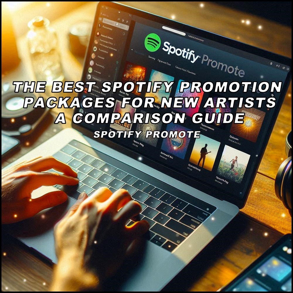 The Best Spotify Promotion Packages for New Artists: A Comparison Guide ...